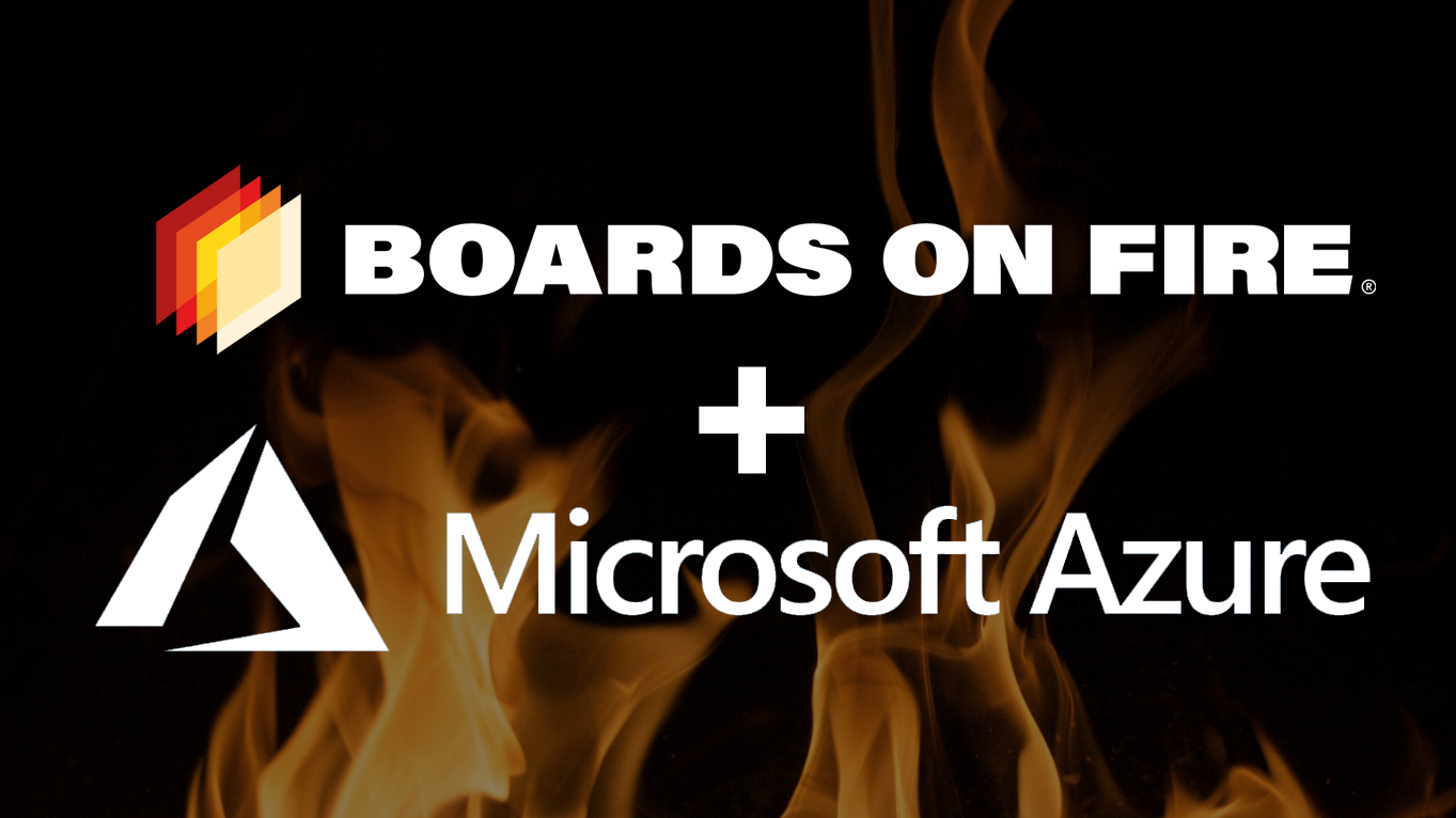 Microsoft Azure brings new benefits to Boards on Fire / Boards on Fire
