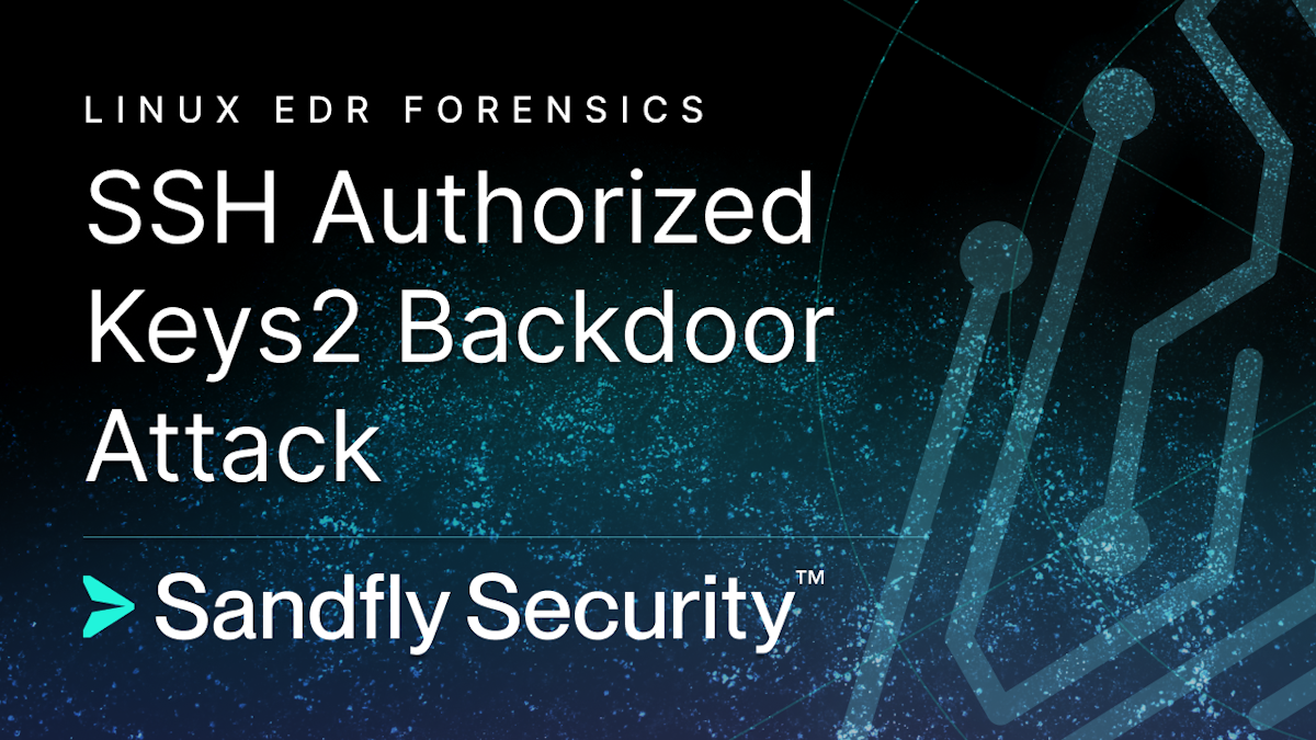 SSH Authorized Keys2 Backdoor Attack | Sandfly Security