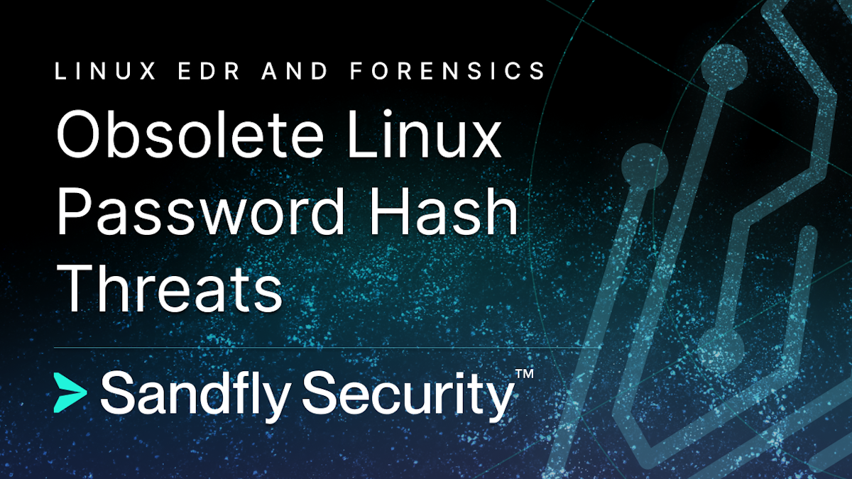 Obsolete Linux Password Hash Threats | Sandfly Security