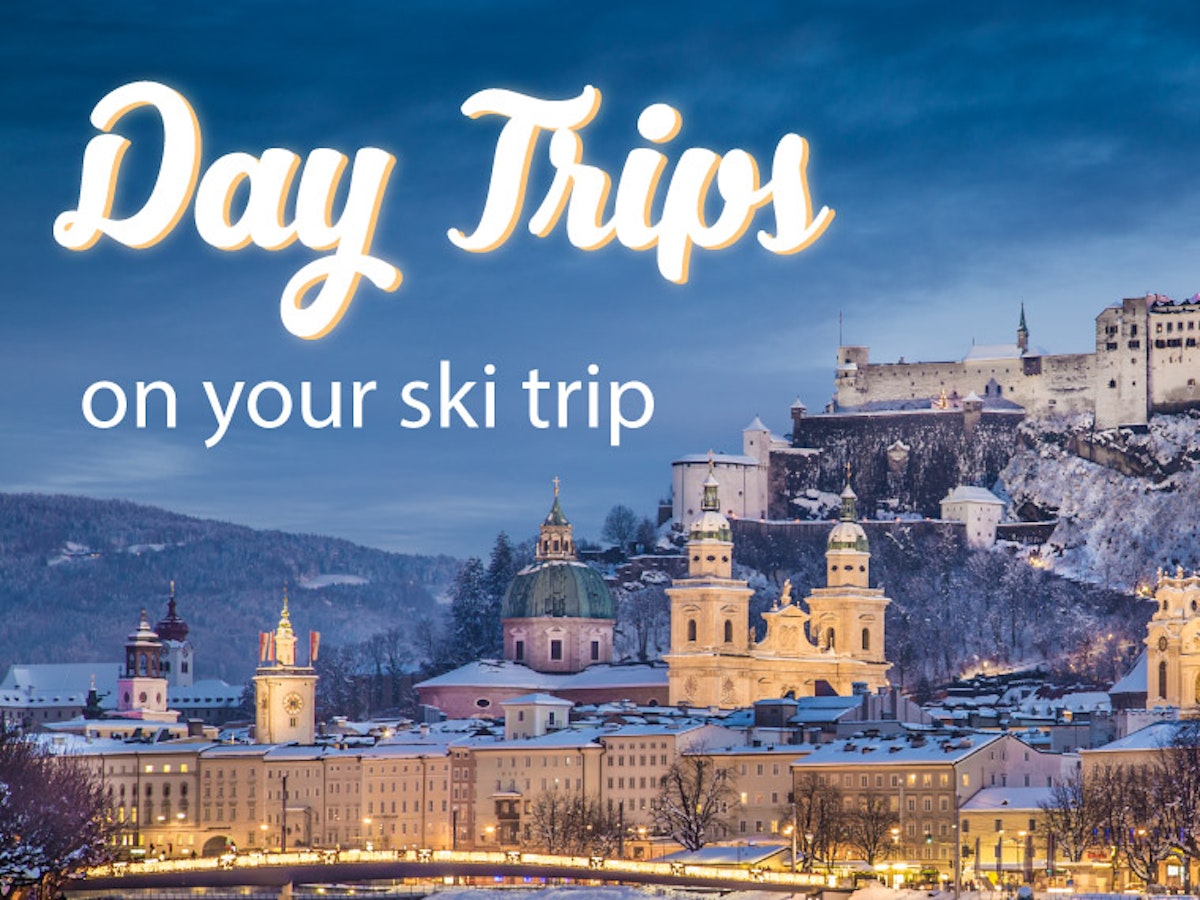 Add Another Element to Your School Ski Trip - Include an Exciting Day Trip