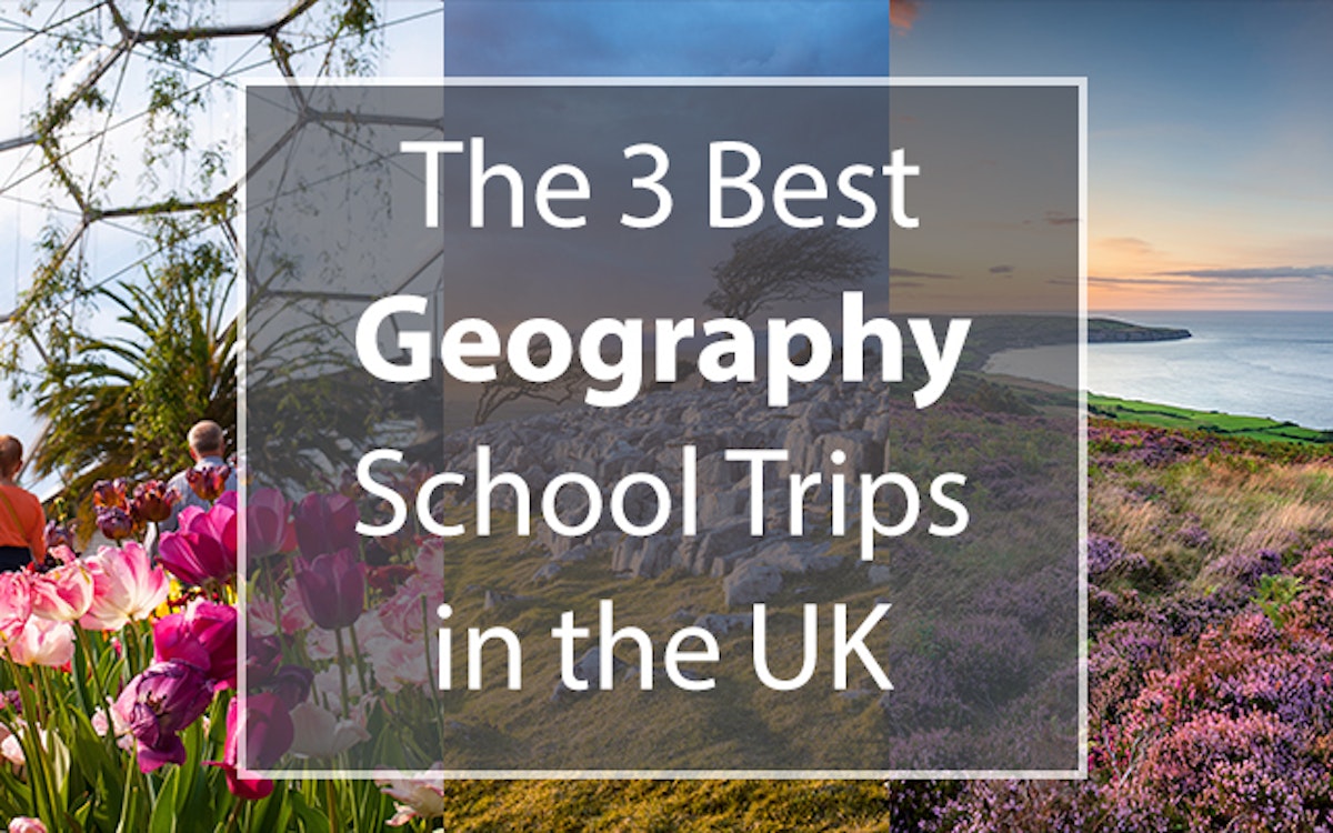 The 3 Best Geography School Trips in the UK