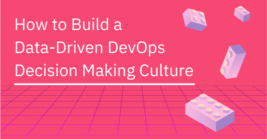 How To Build A Data Driven Devops Decision Making Culture