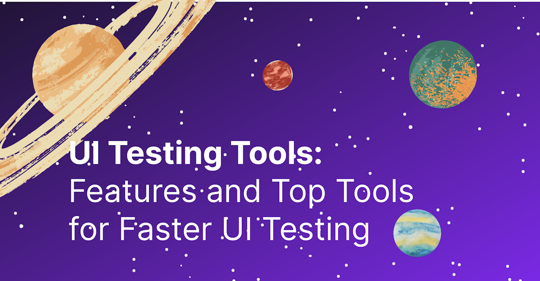 Ui Testing Tools Features And Top Tools For Faster Ui Testing
