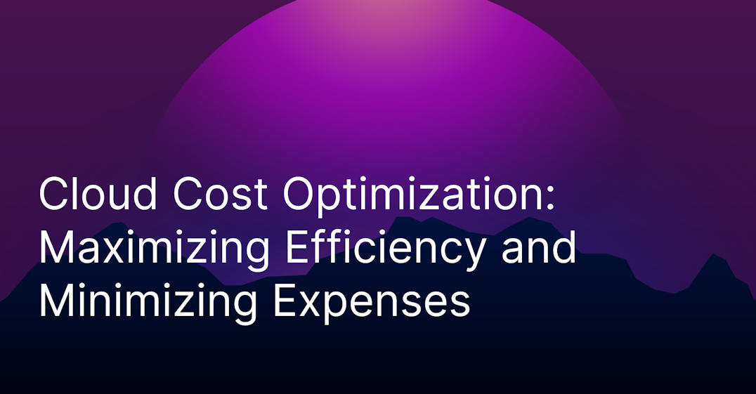 Cloud Cost Optimization: Maximizing Efficiency and Minimizing Expenses Cloud Cost Optimization: Maximizing Efficiency and Minimizing Expenses