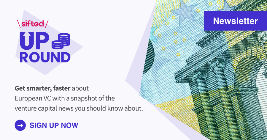 Sign up to receive Sifted's Up Round newsletter