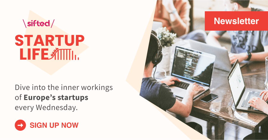 Sign up to receive Sifted's Startup Life newsletter