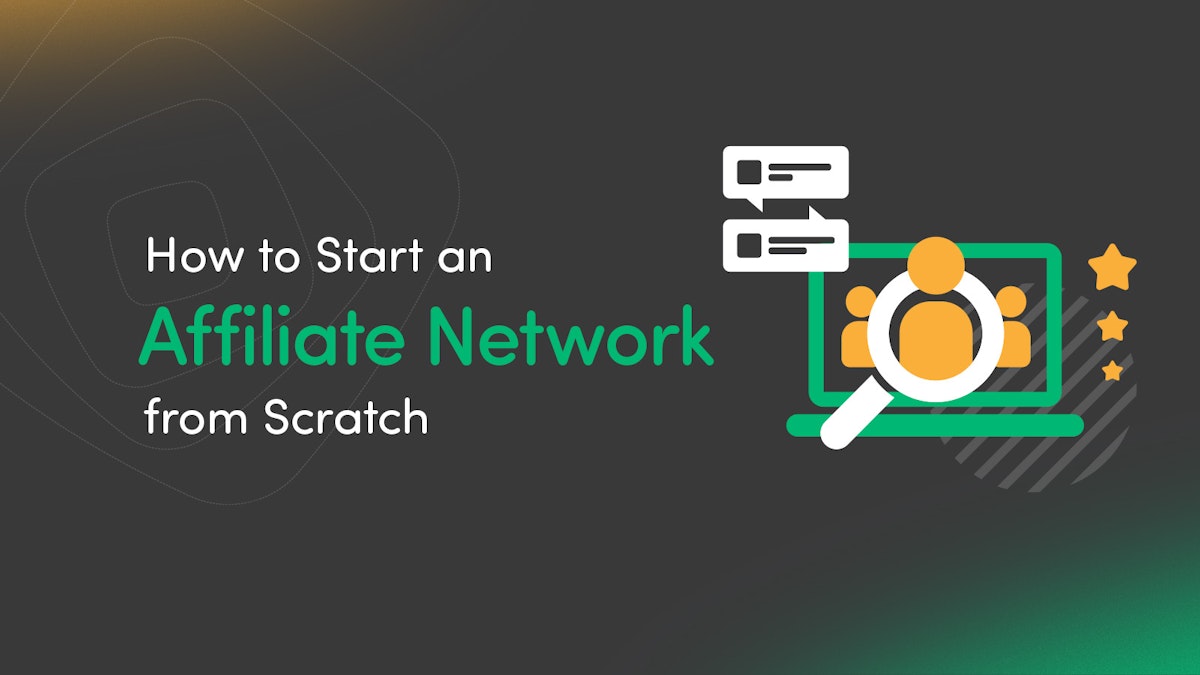How to Start an Affiliate Network from Scratch | Trackdesk