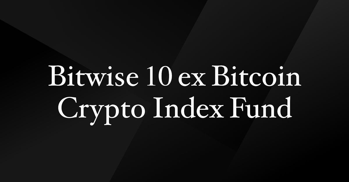 Bitwise 10 ex Bitcoin Crypto Index Fund Bitwise 10 ex Bitcoin Crypto Index Fund