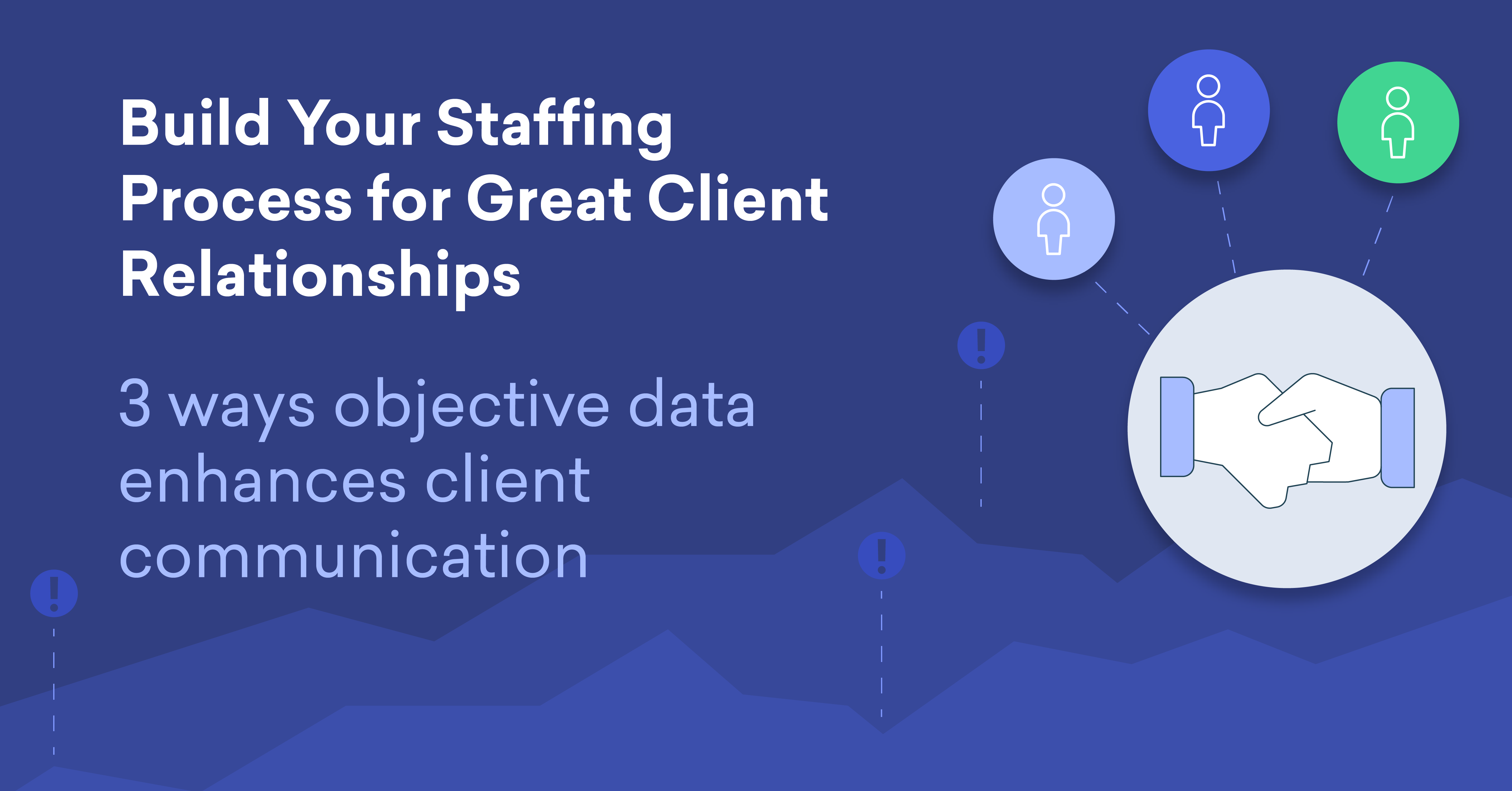 Build Your Staffing Process for Great Client Relationships | Blog ...