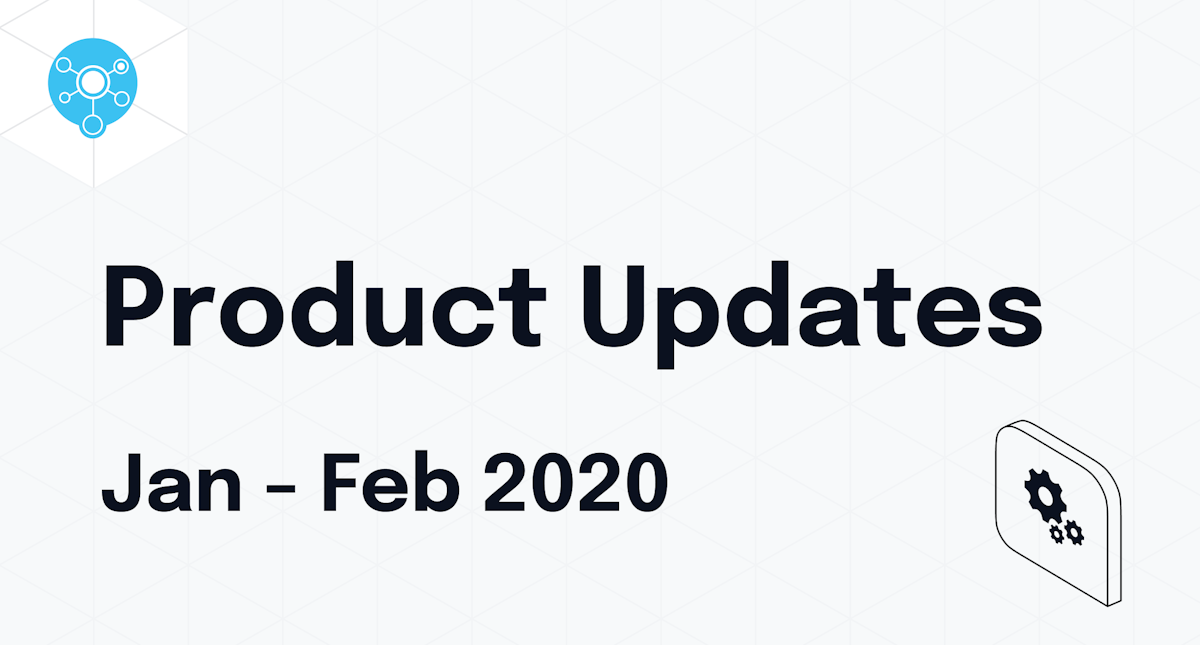 Product updates and changes | January - February 2020