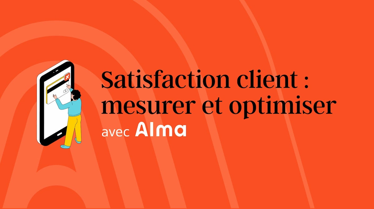 Satisfaction client : comment la mesurer et l’améliorer