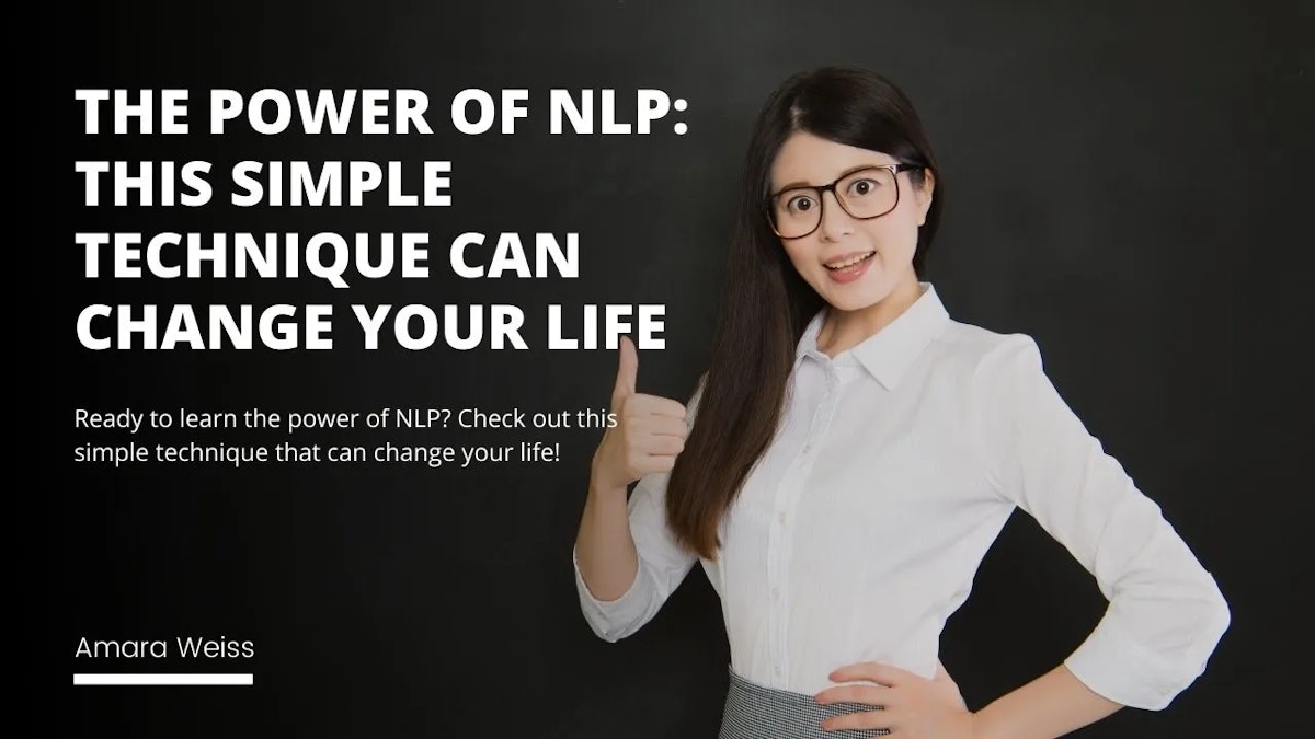 The Power of NLP: This Simple Technique Can Change Your Life