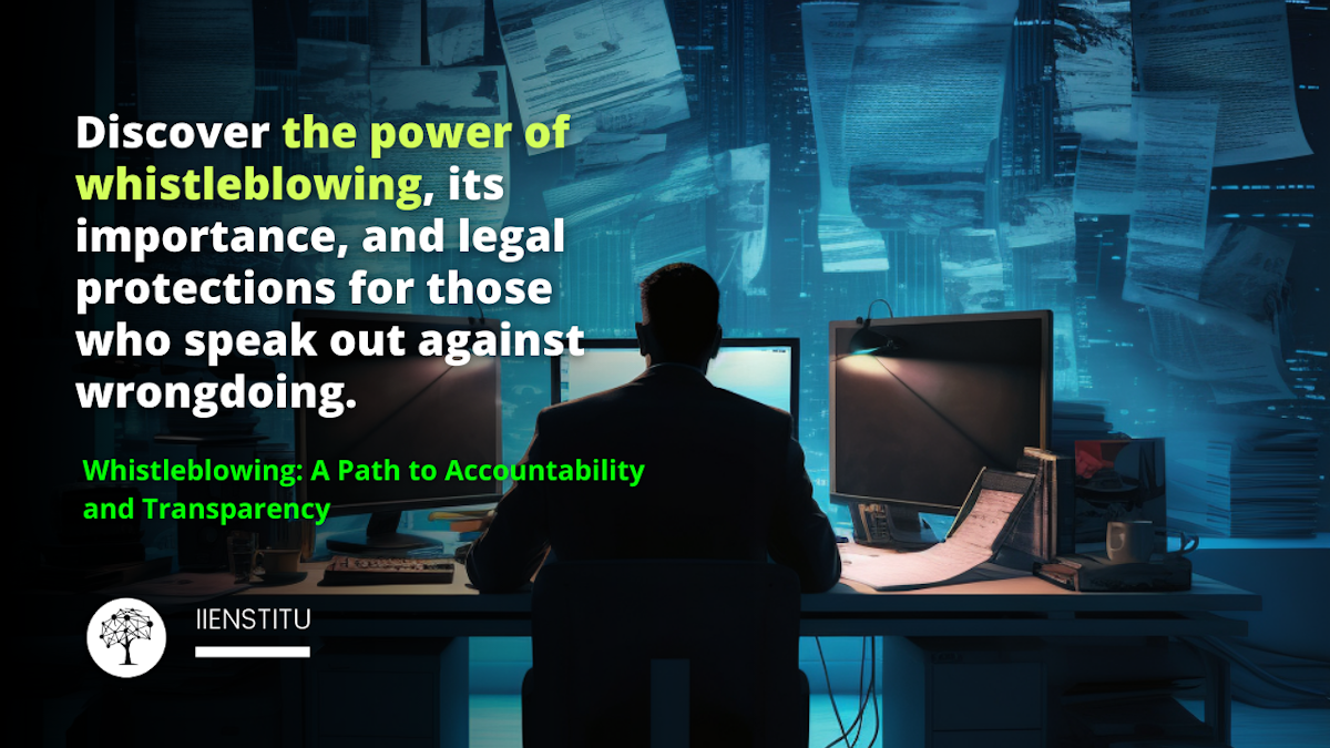 Whistleblowing: Empowering Accountability and Transparency in Organizations
