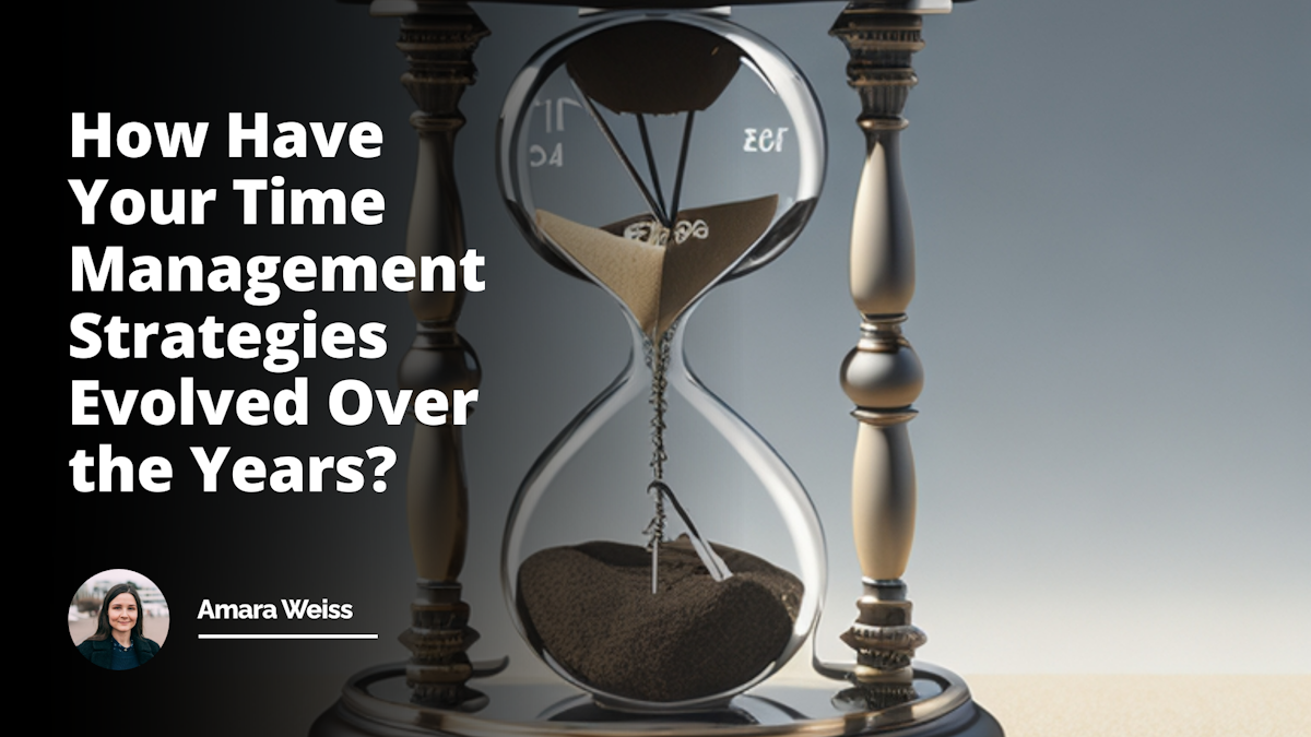 Interview Question: How Have Your Time Management Strategies Evolved Over the Years?