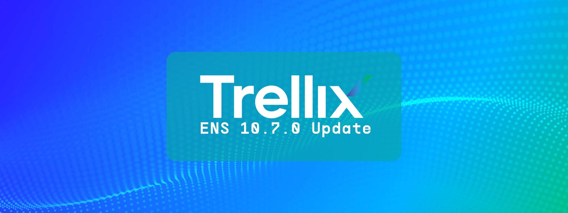 Trellix Endpoint Security 10.7: Nieuwe Features & Fixes