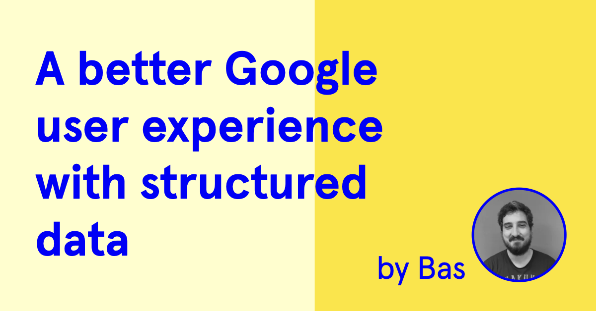 Create a better Google user experience with structured data