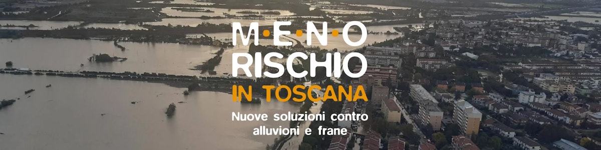 Meno rischio in Toscana, soluzioni contro alluvioni e frane