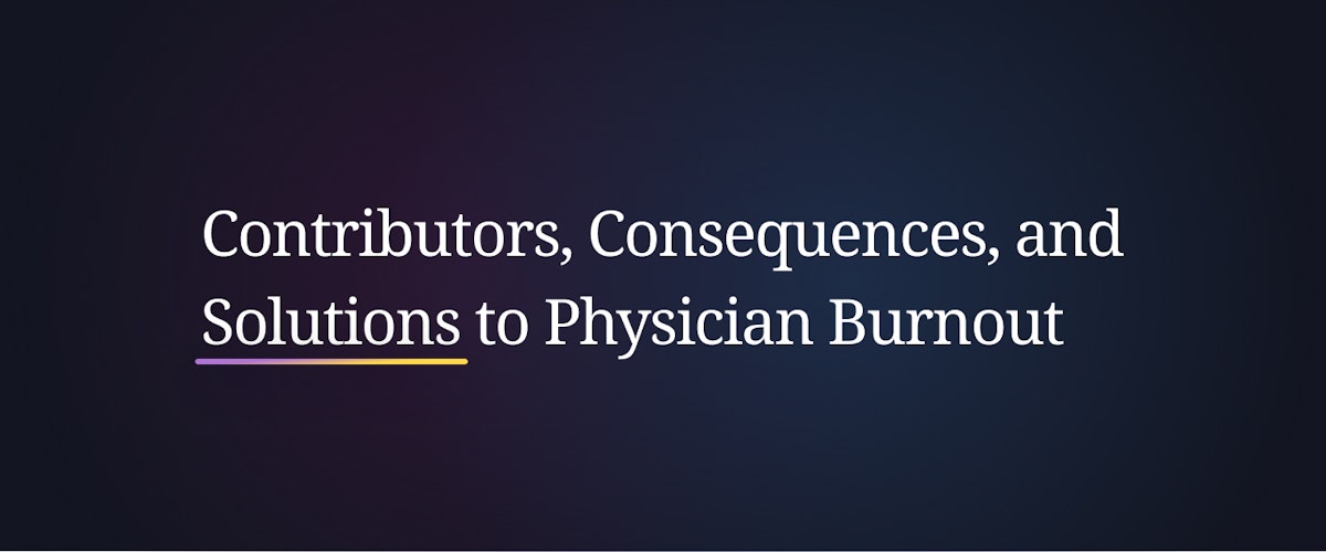 Physician burnout: causes, consequences, and solutions