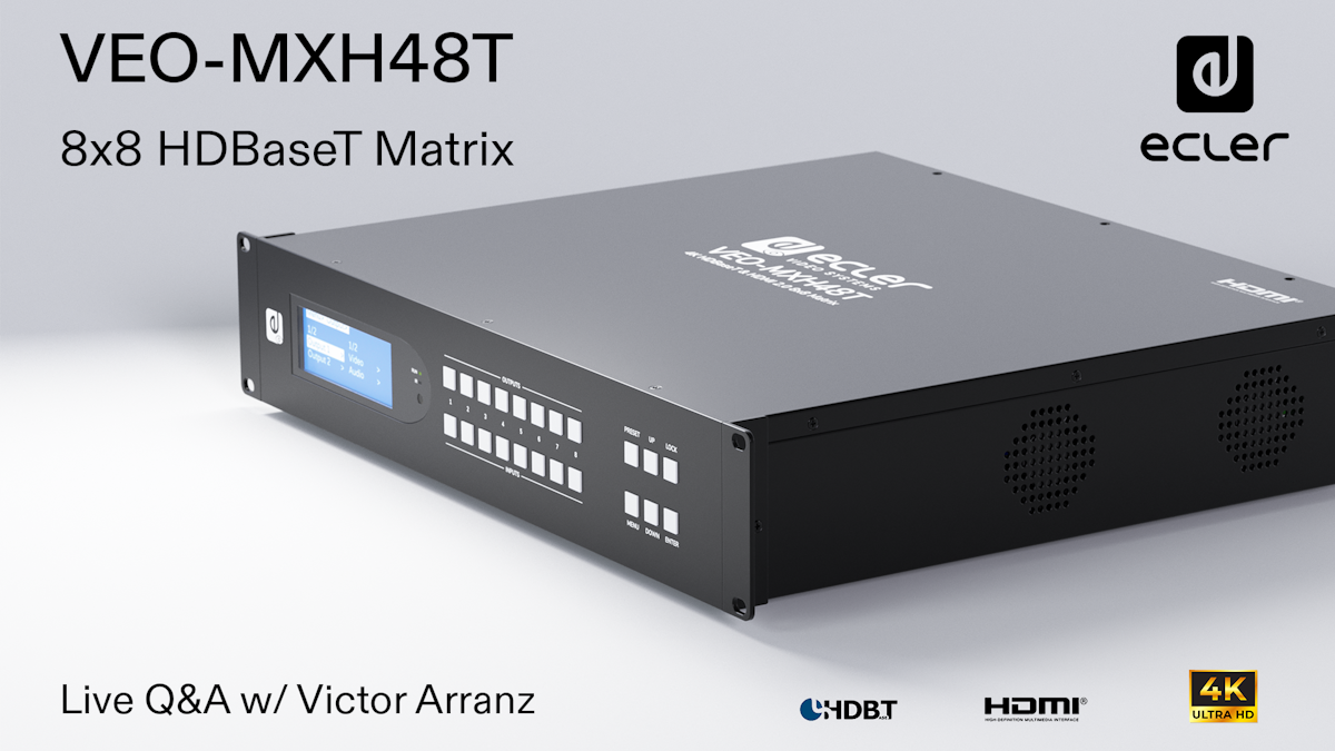 VEO-MXH48T: Questions and Answers - Ecler Pro Audio