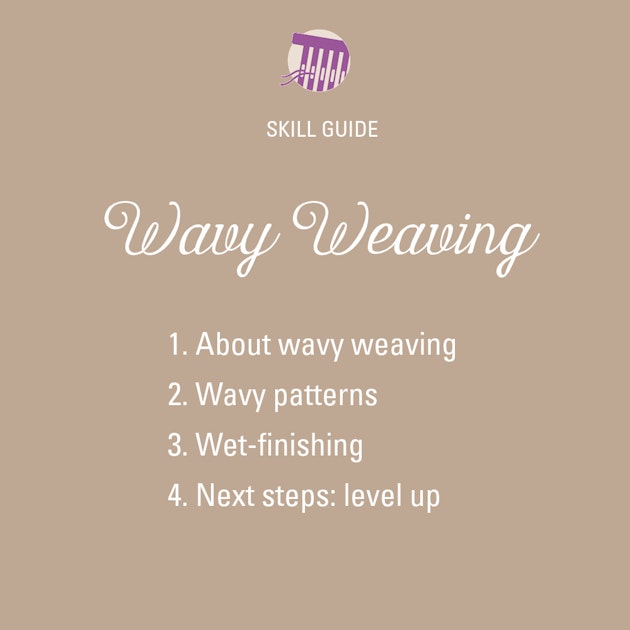 Skill Guide: Wavy Weaving | Little Looms Library