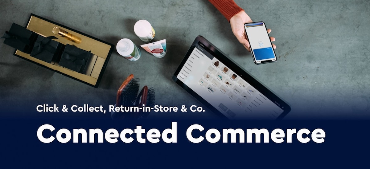 Connected Commerce - die Zukunft des Handels ist vernetzt