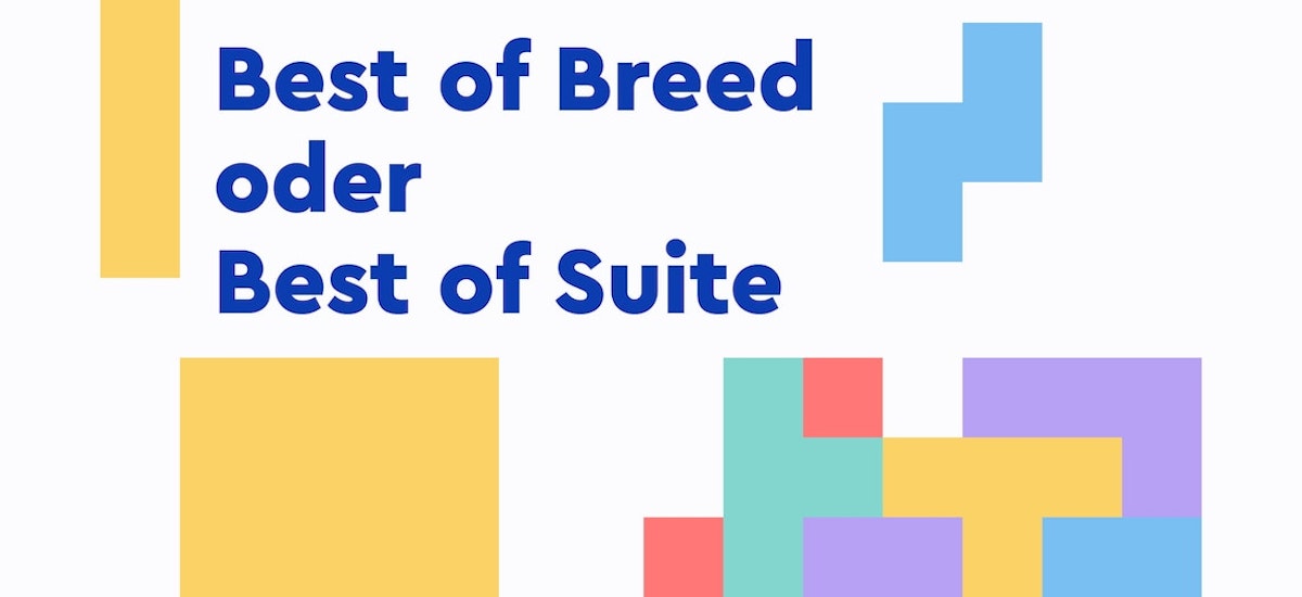 Best of Breed vs. Best of Suite - Die richtige Infrastruktur für Ihr ...