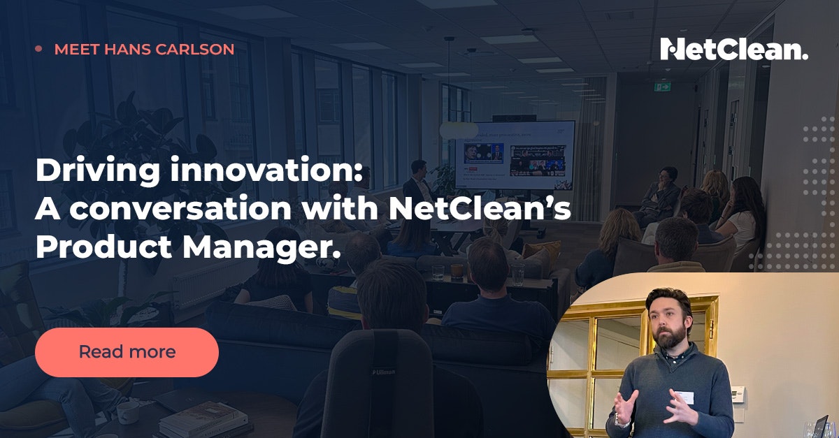 Driving innovation: A conversation with NetClean’s Product Manager