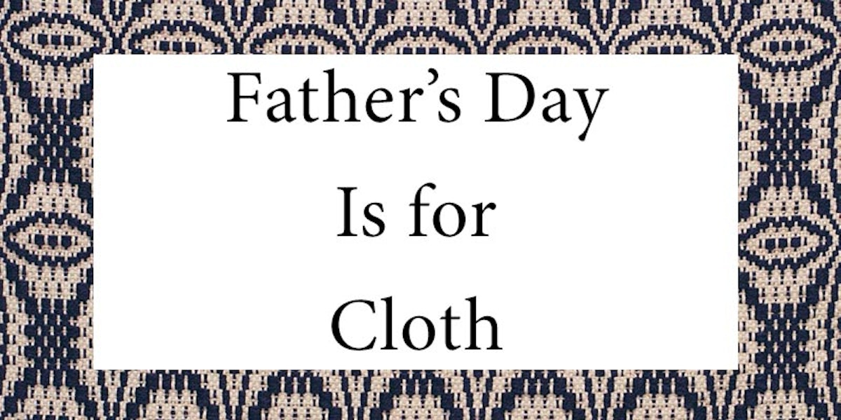 Father’s Day Is for Cloth | Spin Off