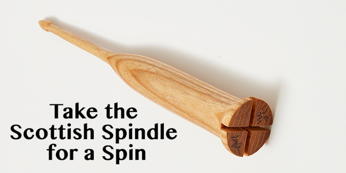 A Whorl-less Wonder: The Traditional Scottish Spindle | Spin Off