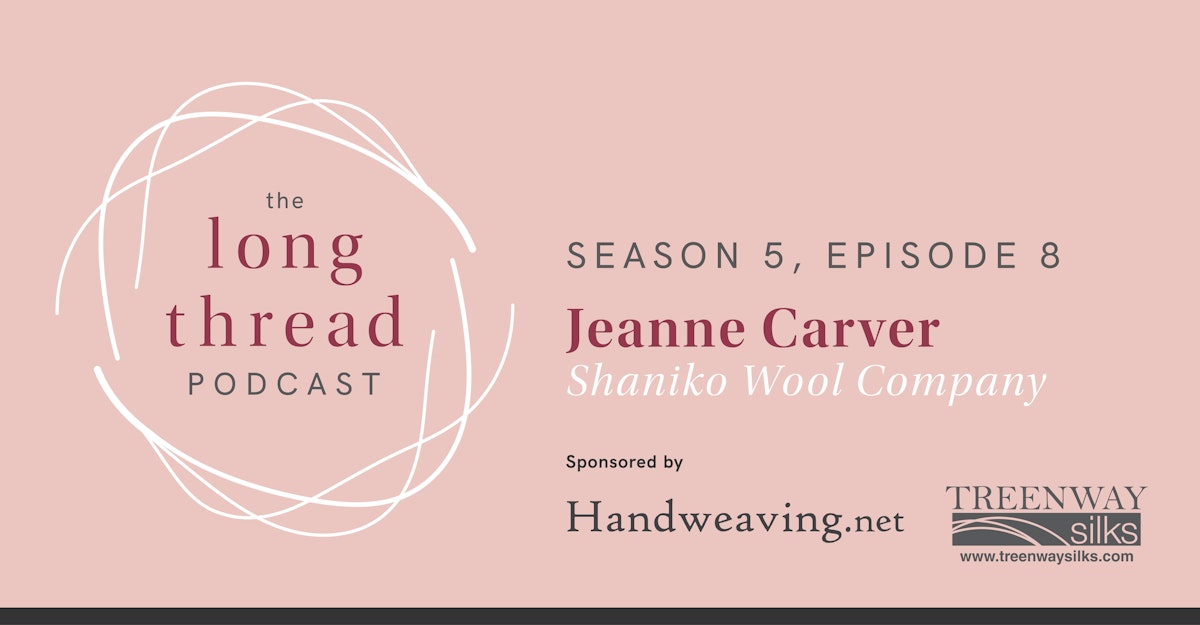 Long Thread Podcast: Jeanne Carver, Shaniko Wool | Spin Off