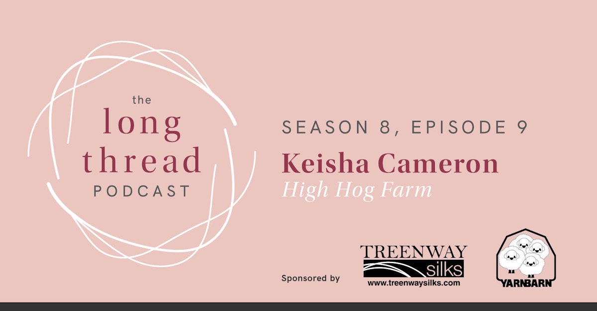 Long Thread Podcast: Keisha Cameron, High Hog Farm | Spin Off