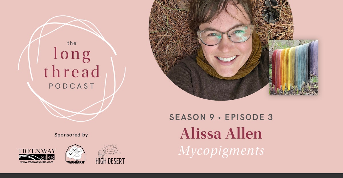 Long Thread Podcast: Alissa Allen, Mycopigments | Spin Off