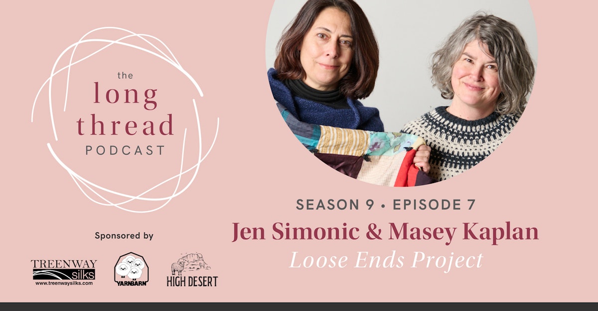 Long Thread Podcast: Masey Kaplan and Jen Simonic, Loose Ends | PieceWork