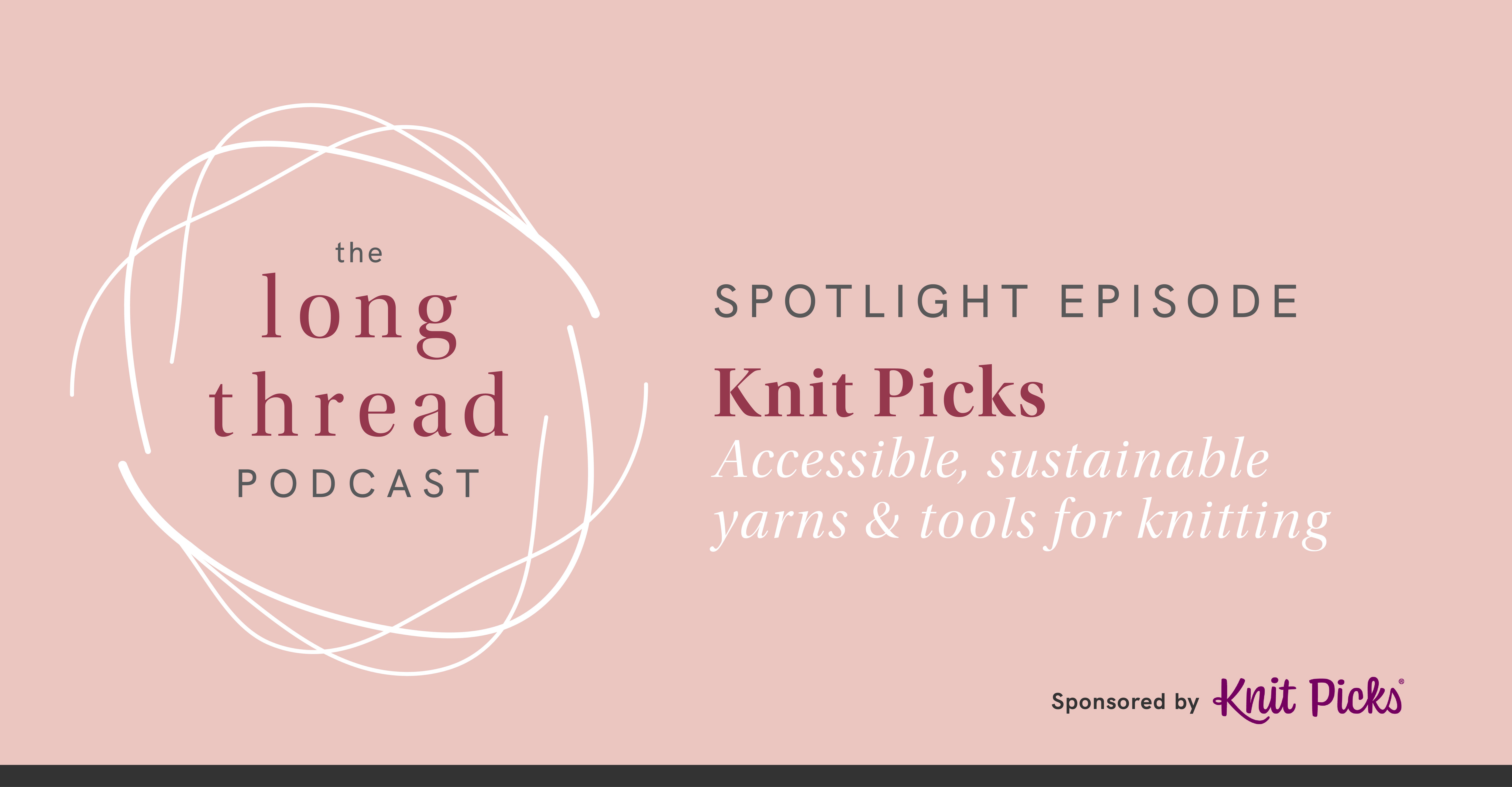 Long Thread Podcast Spotlight Episode: Knit Picks | Handwoven
