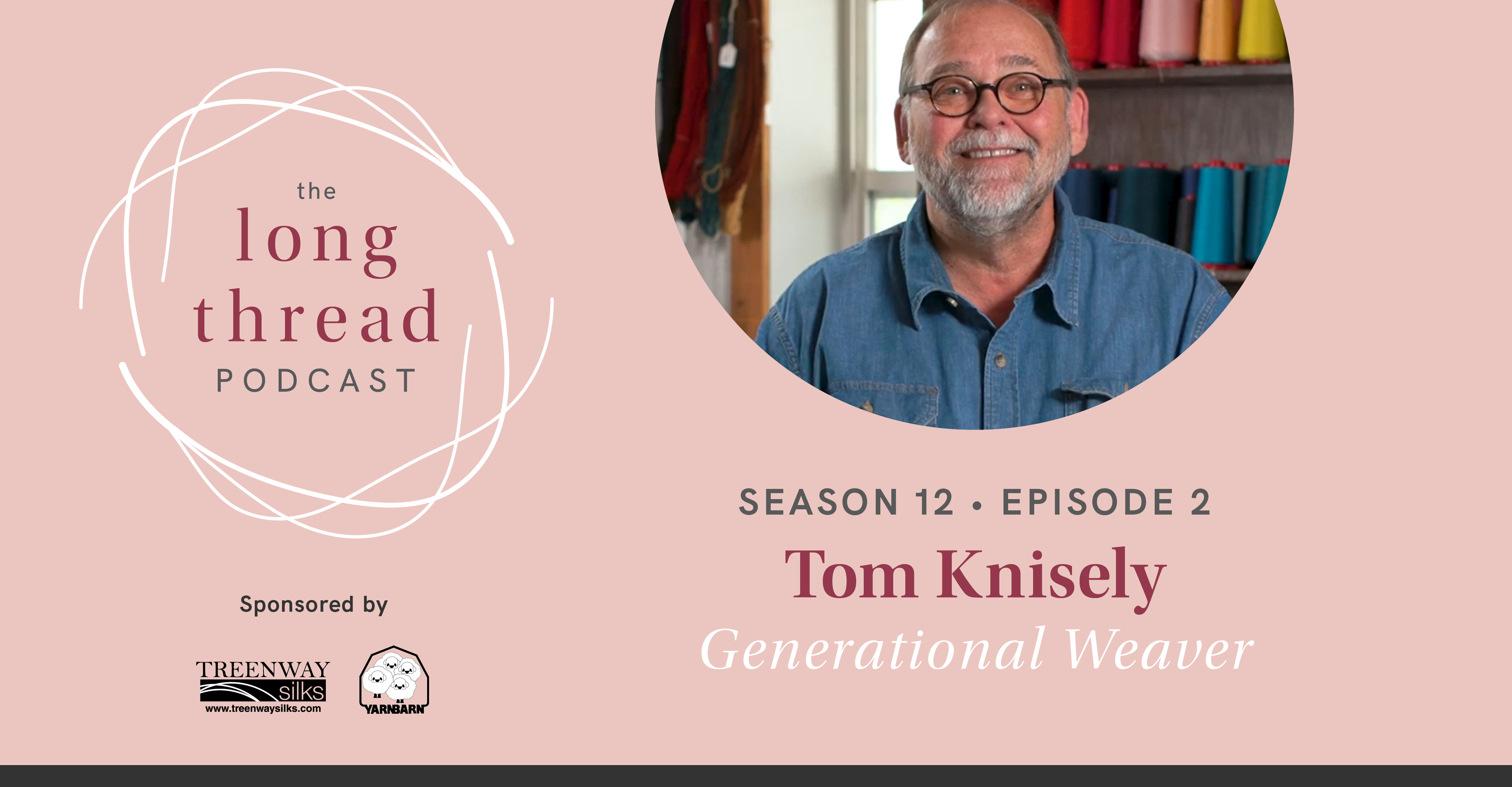 Long Thread Podcast: Tom Knisely, Generational Weaver | Handwoven