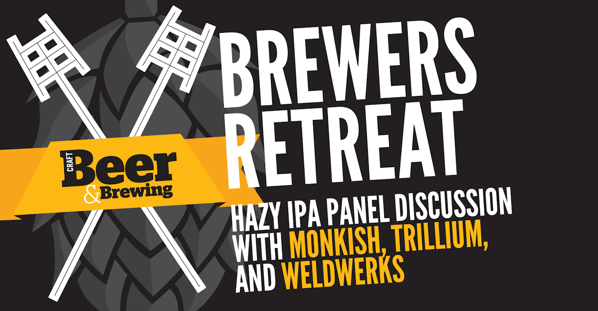 Podcast Episode 307: Brewer’s Retreat Panel on Hazy IPA with Monkish ...