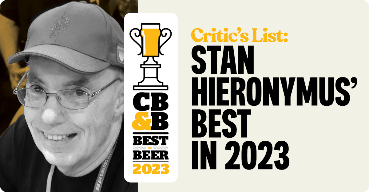 Critic’s List: Stan Hieronymus’s Best in 2023 | Craft Beer & Brewing