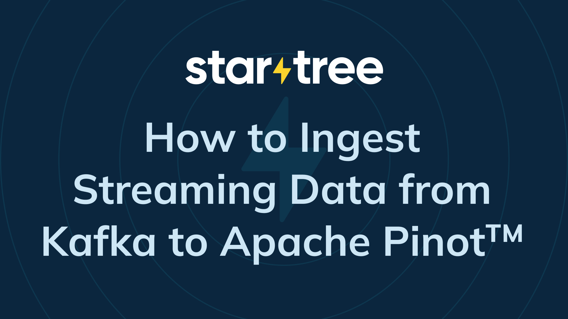 Ingest Streaming Data from Kafka to Apache Pinot | StarTree Ingest Streaming Data from Kafka to Apache Pinot | StarTree