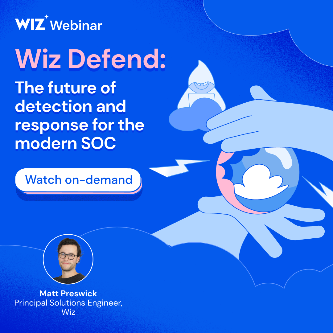 Wiz Defend: The future of cloud detection and response for the modern ...