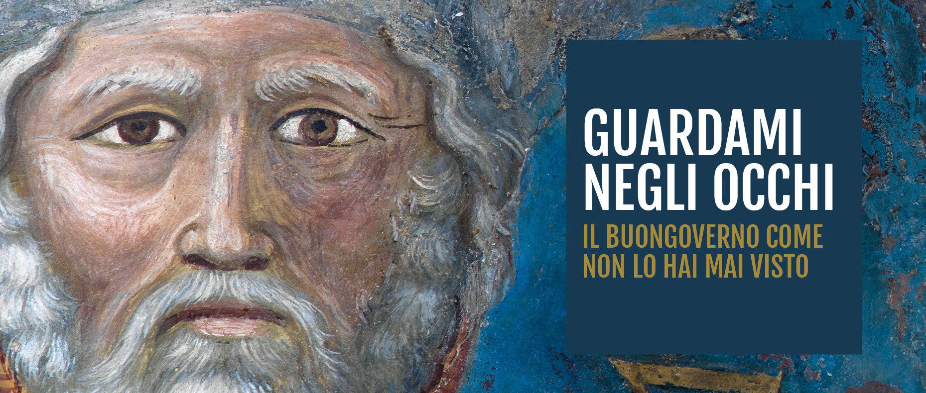 Guardami negli occhi, il Buongoverno come non lo hai mai visto