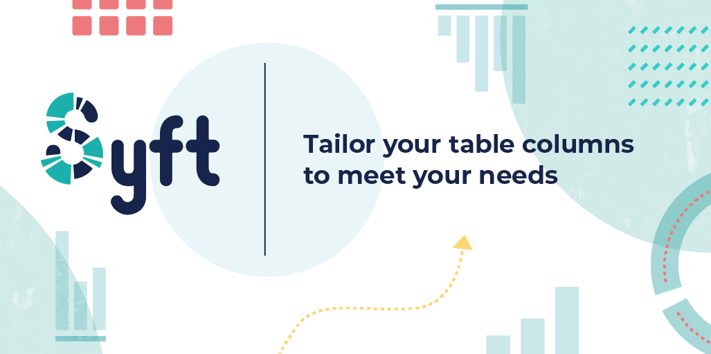 Tailor your table columns to meet your needs 🧩 Syft Analytics ...