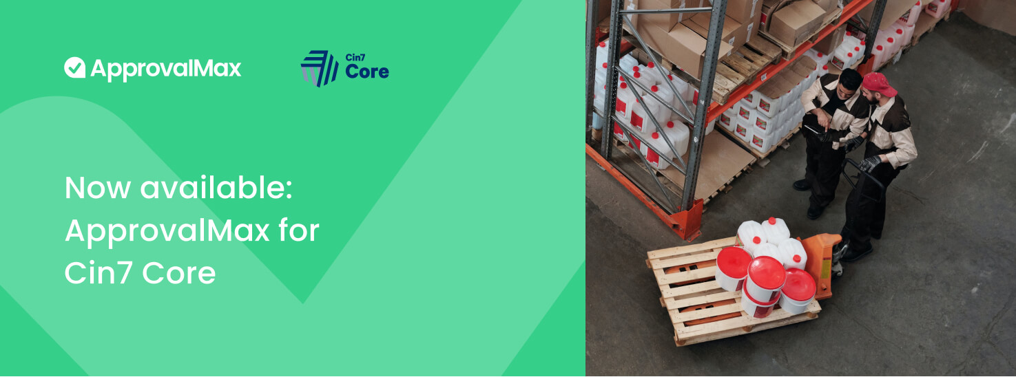ApprovalMax for Cin7 Core: Robust Financial Controls for Inventory ... ApprovalMax for Cin7 Core: Robust Financial Controls for Inventory ...