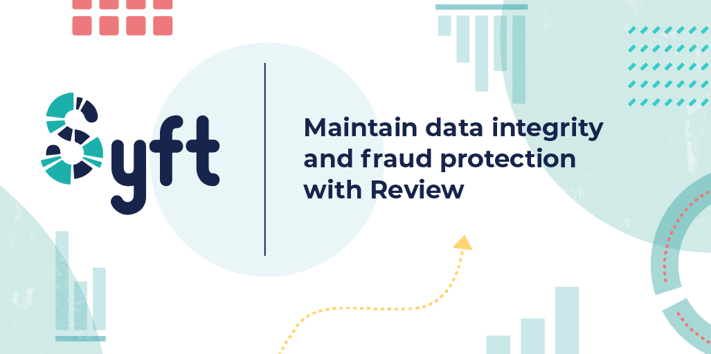 Syft: Maintain data integrity and fraud protection with Review ...