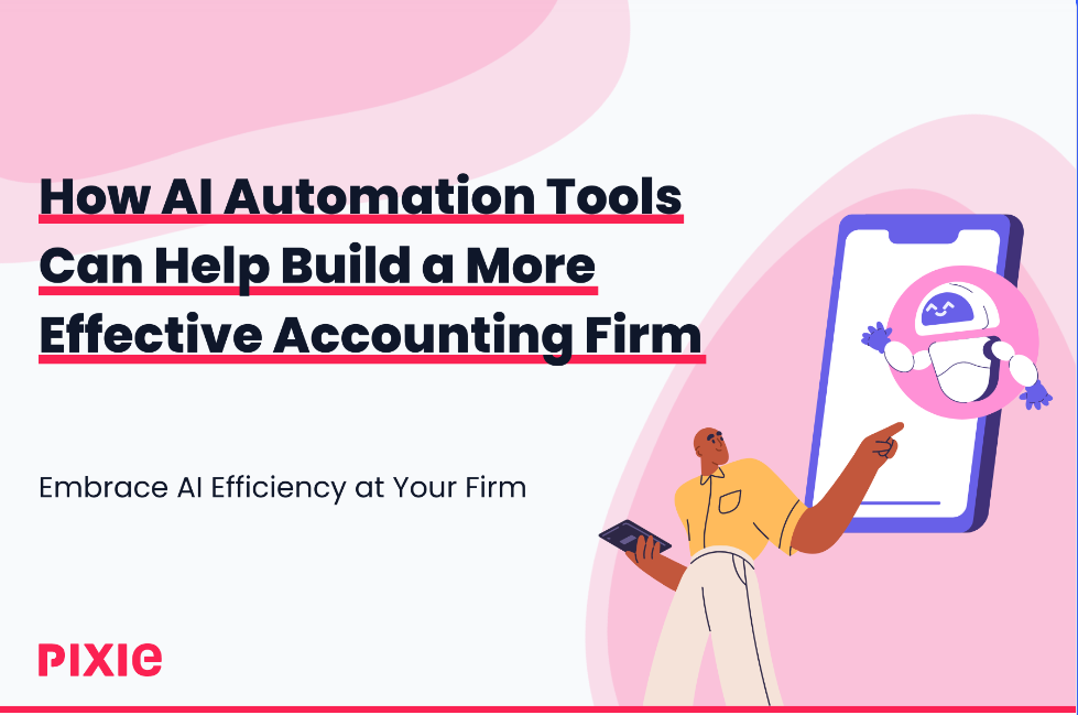 How AI automation tools help you build a more effective accounting firm by Pixie · Resource ...
