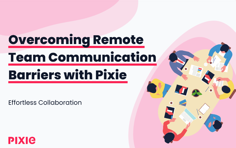 Overcoming Remote Team Communication Barriers with Pixie's Accounting ...