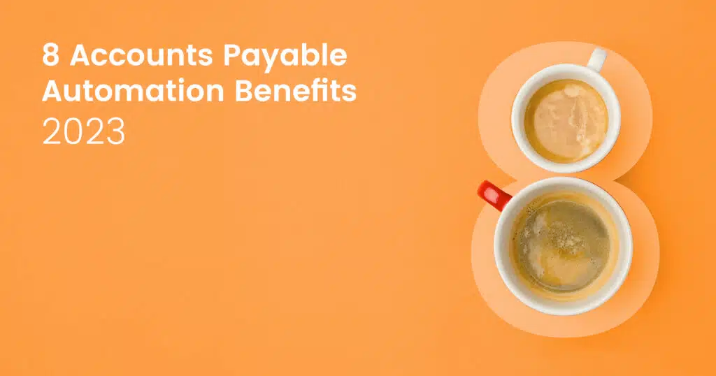 8 Accounts Payable Automation Benefits 2023 by Zahara · Resource Center · Blog · App Advisory Plus