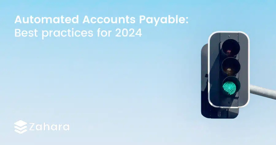 Automate Accounts Payable: Best Practices for 2024 by Zahara · Resource Center · Blog · App ...