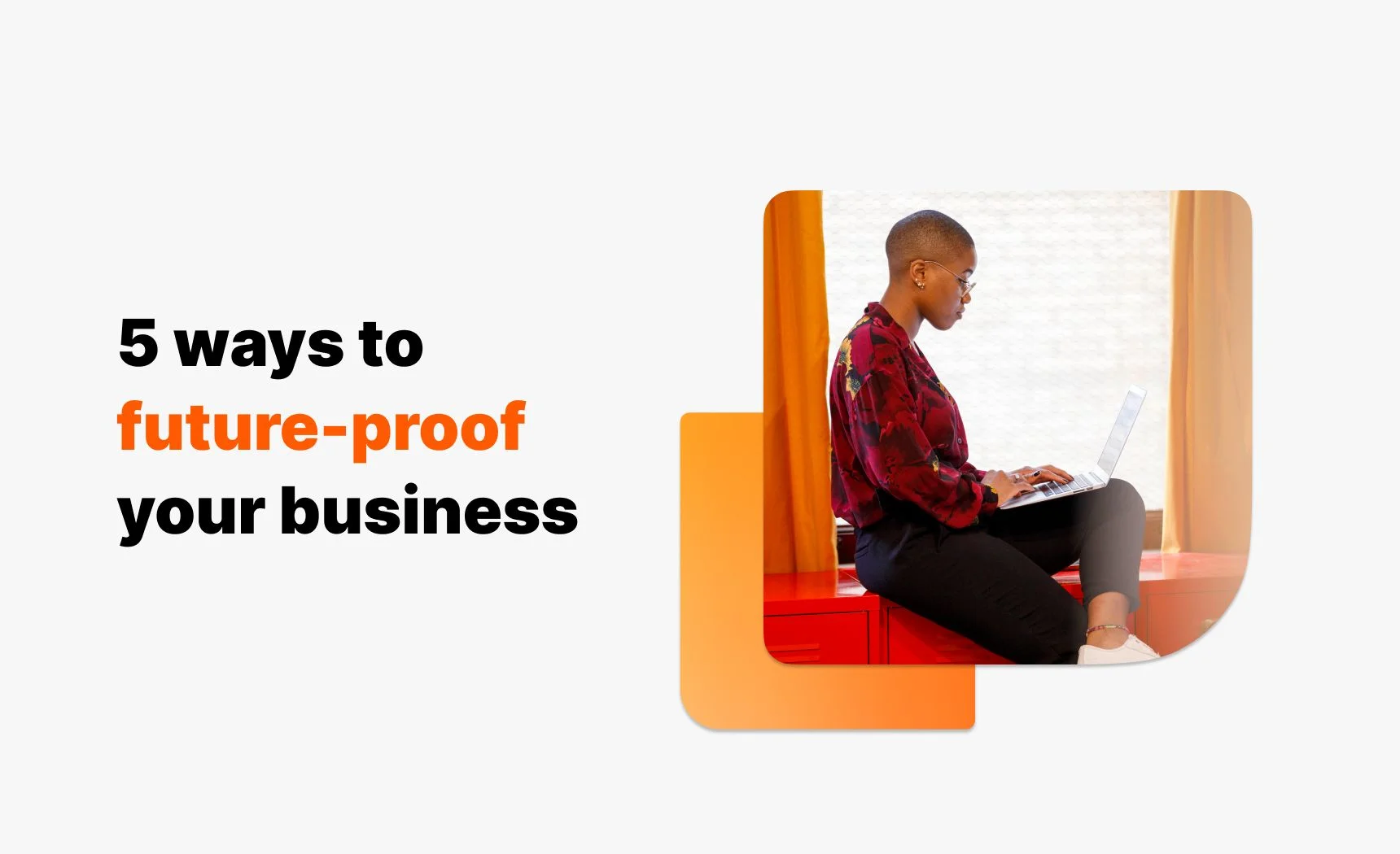 5 ways to future-proof your business · Resource Center · Blog · App ...