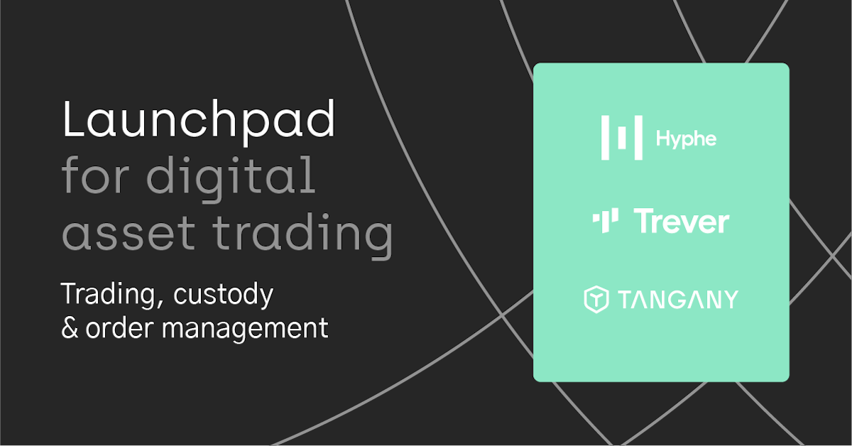 Hyphe, Tangany and Trever collaborate on all-in-one digital assets solution, Launchpad