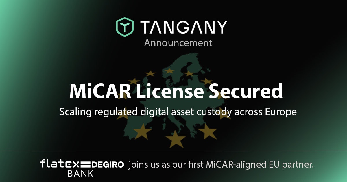 Tangany erhält MiCAR-Lizenz und bestätigt seine Rolle als führender Krypto-Verwahrer